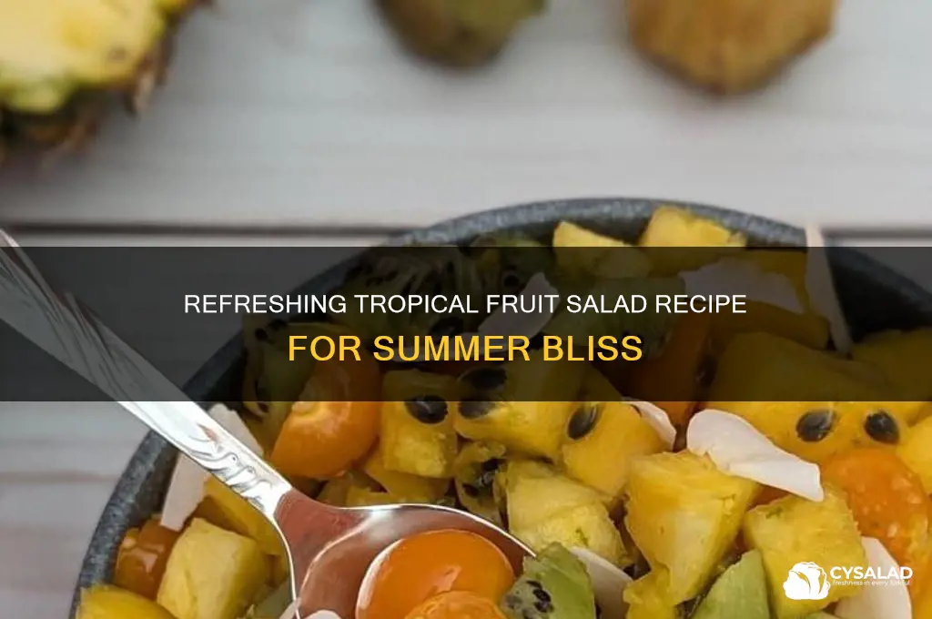 Refreshing Tropical Fruit Salad Recipe For Summer Bliss | CySalad