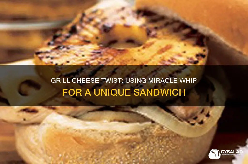 Grill Cheese Twist: Using Miracle Whip For A Unique Sandwich | CySalad