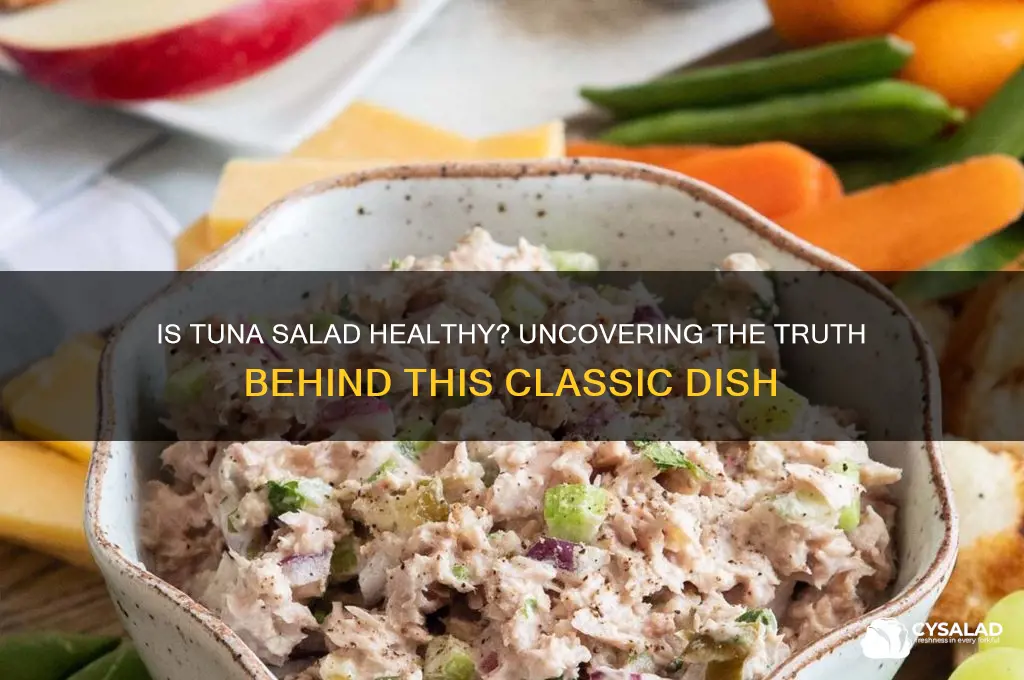Is Tuna Salad Healthy? Uncovering The Truth Behind This Classic Dish ...