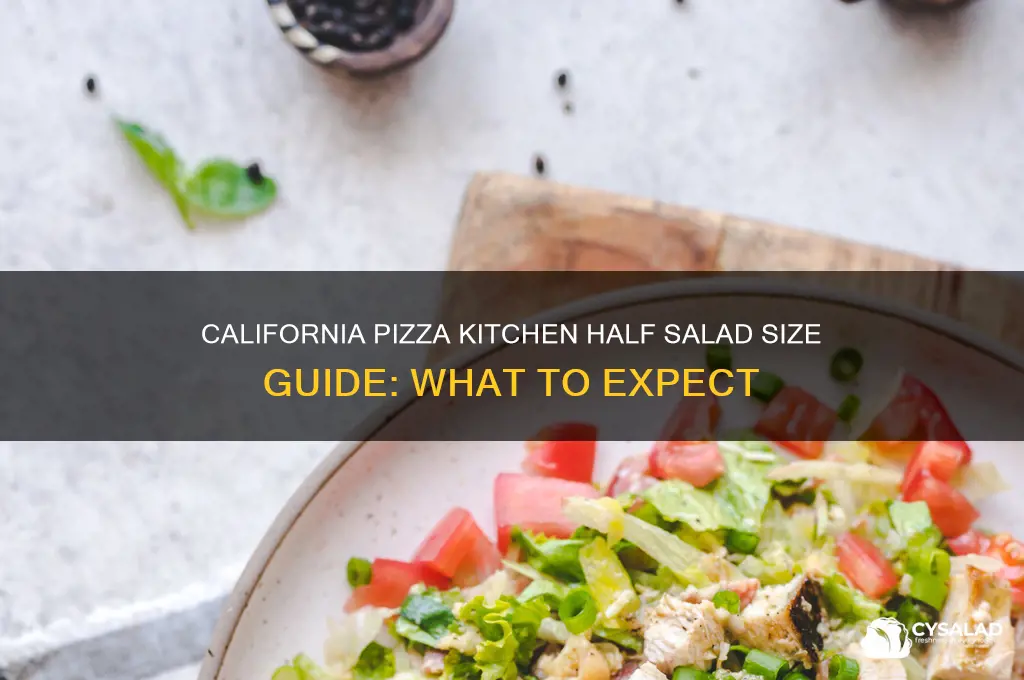 California Pizza Kitchen Half Salad Size Guide: What To Expect | CySalad