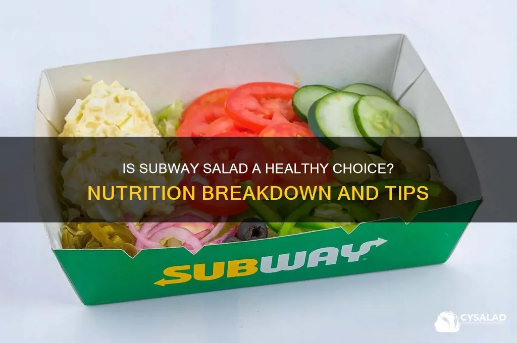 Is Subway Salad A Healthy Choice? Nutrition Breakdown And Tips | CySalad