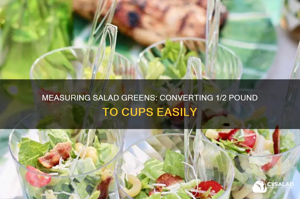 Measuring Salad Greens: Converting 1/2 Pound To Cups Easily | CySalad