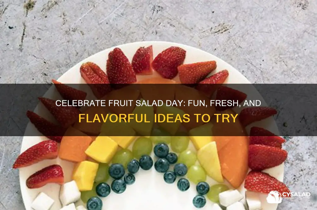Celebrate Fruit Salad Day: Fun, Fresh, And Flavorful Ideas To Try | CySalad