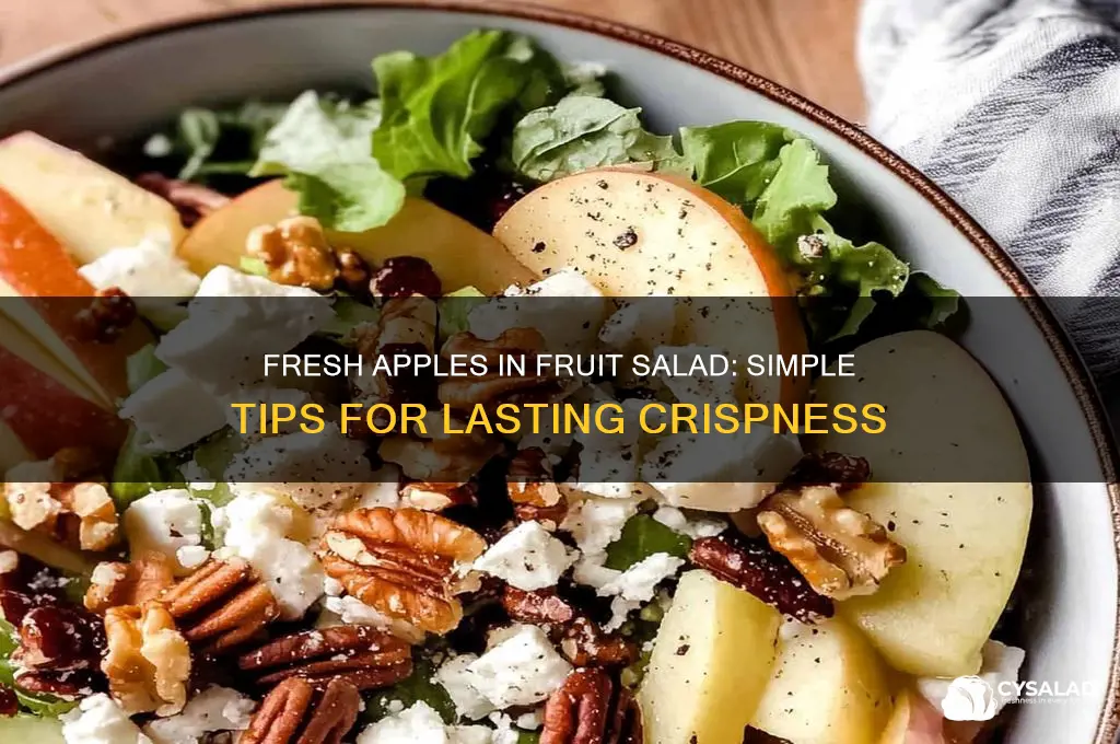 Fresh Apples In Fruit Salad: Simple Tips For Lasting Crispness | CySalad