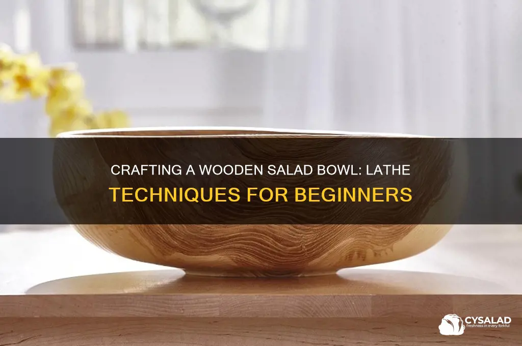 Crafting A Wooden Salad Bowl: Lathe Techniques For Beginners | CySalad
