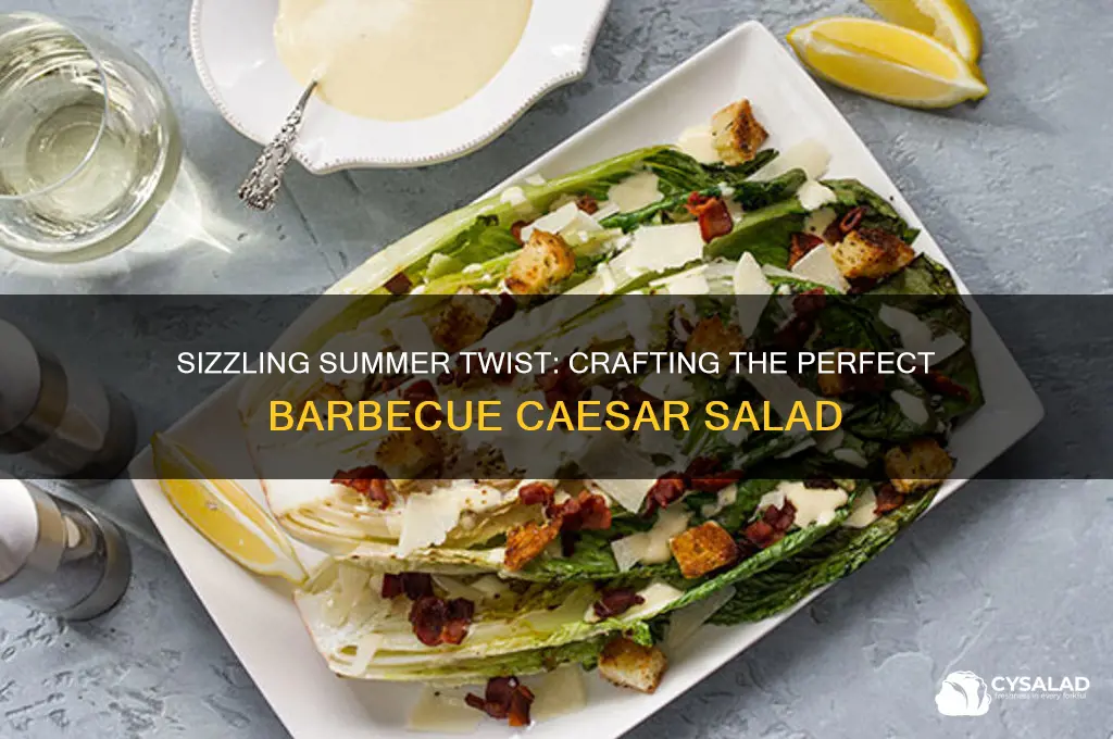 Sizzling Summer Twist: Crafting The Perfect Barbecue Caesar Salad | CySalad