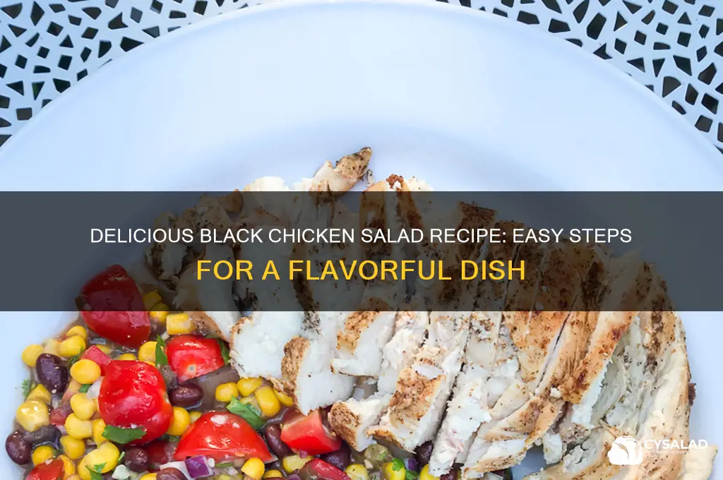 Delicious Black Chicken Salad Recipe: Easy Steps For A Flavorful Dish ...