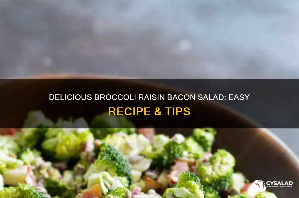 Delicious Broccoli Raisin Bacon Salad: Easy Recipe & Tips | CySalad