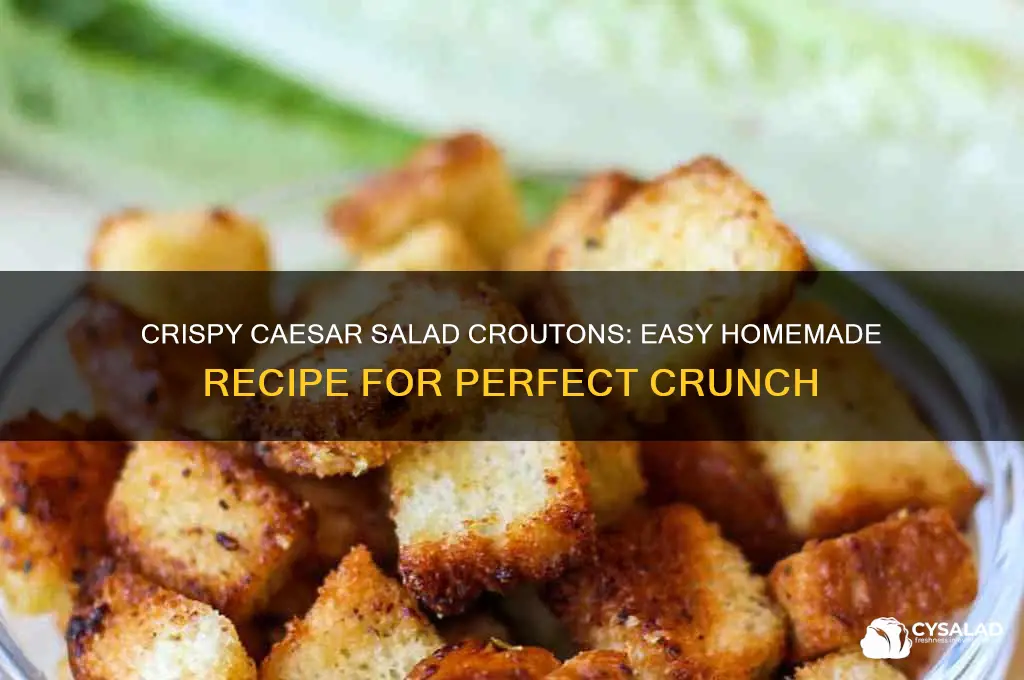 Crispy Caesar Salad Croutons: Easy Homemade Recipe For Perfect Crunch ...