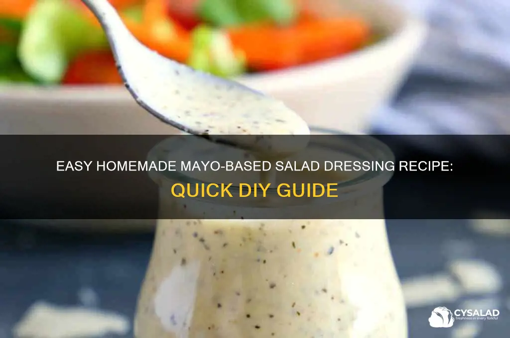 Easy Homemade Mayo-Based Salad Dressing Recipe: Quick Diy Guide | CySalad