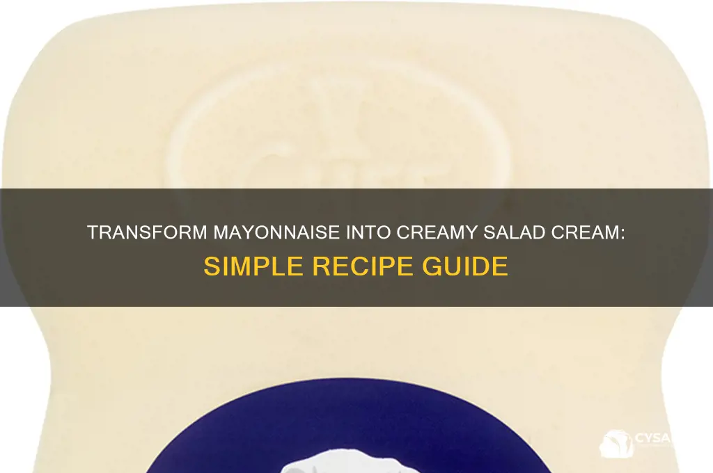 Transform Mayonnaise Into Creamy Salad Cream: Simple Recipe Guide | CySalad