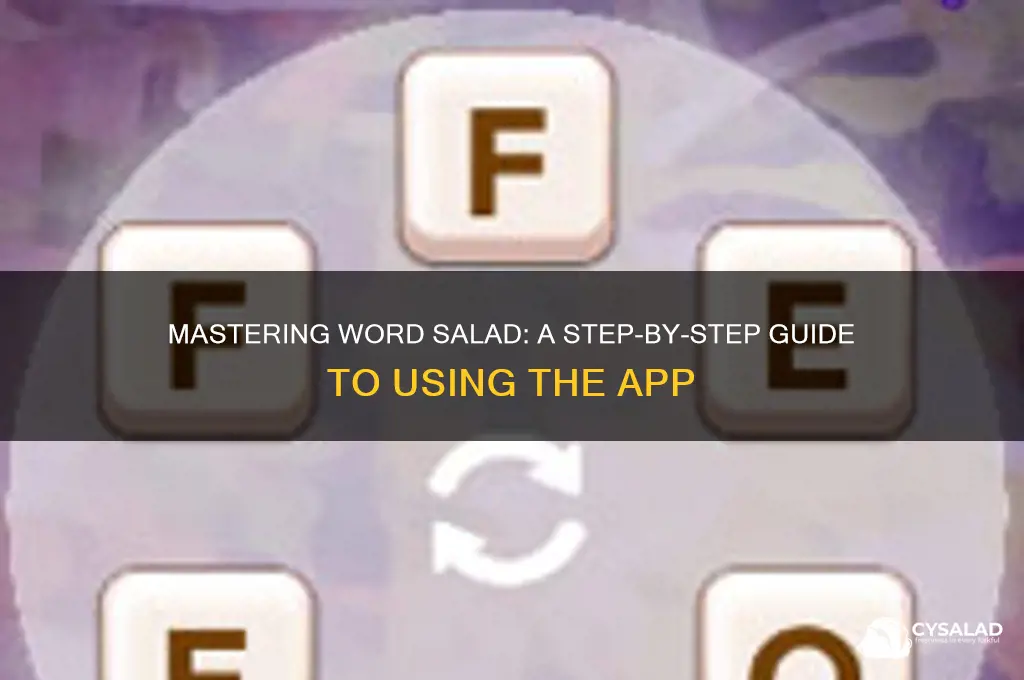 Mastering Word Salad: A Step-By-Step Guide To Using The App | CySalad