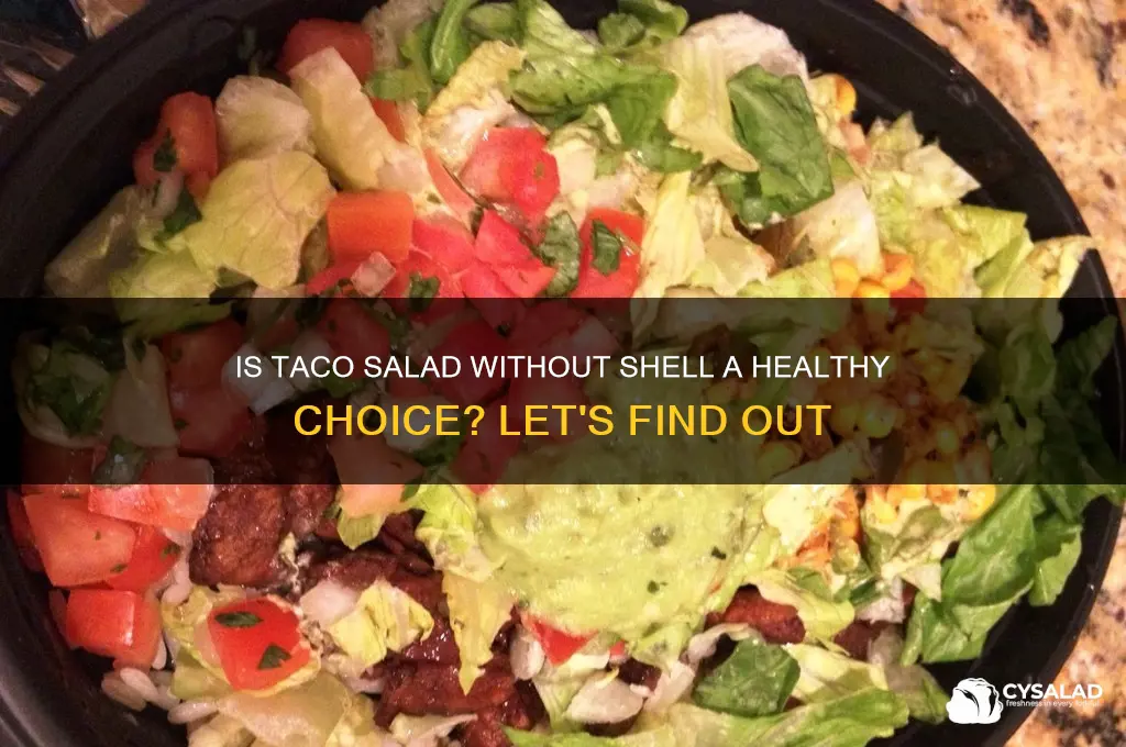 Is Taco Salad Without Shell A Healthy Choice? Let's Find Out | CySalad