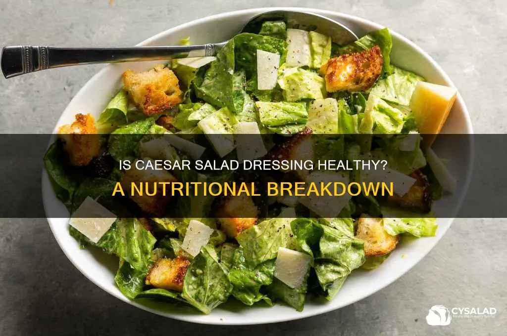 Is Caesar Salad Dressing Healthy? A Nutritional Breakdown | CySalad