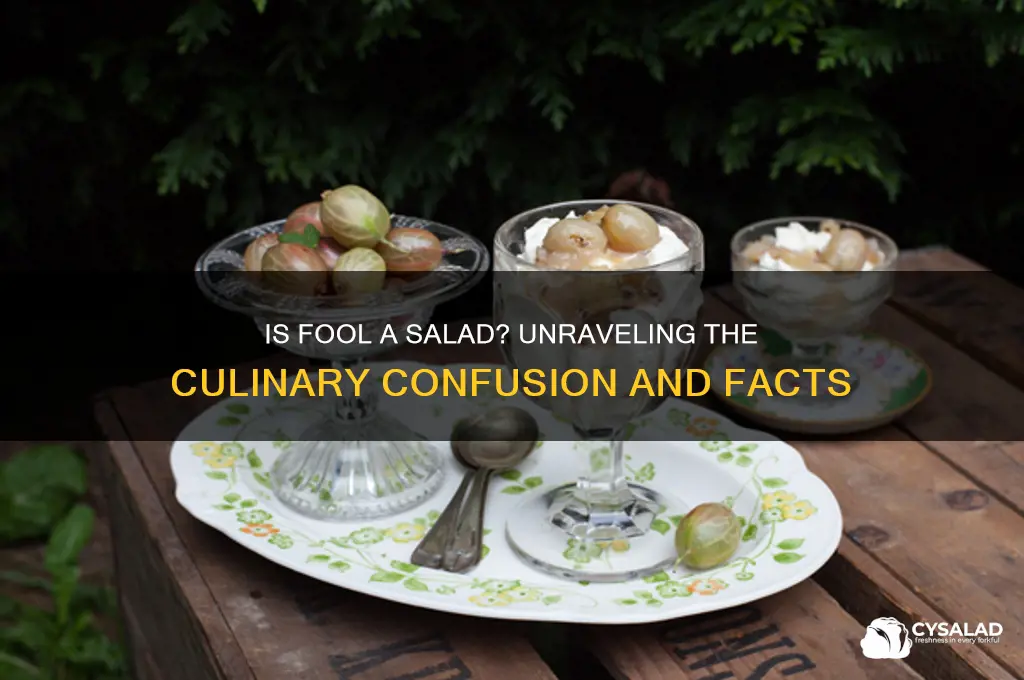 Is Fool A Salad? Unraveling The Culinary Confusion And Facts | CySalad