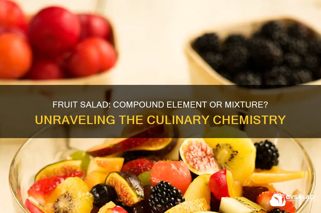Fruit Salad: Compound Element Or Mixture? Unraveling The Culinary ...