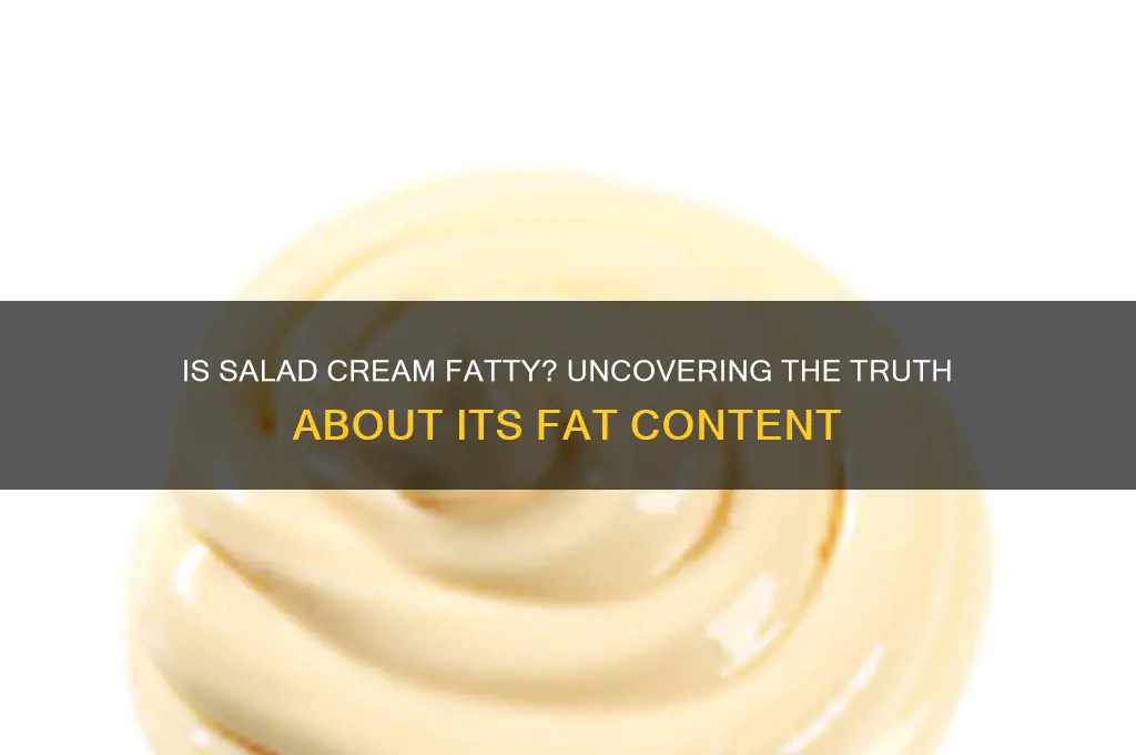 Is Salad Cream Fatty? Uncovering The Truth About Its Fat Content | CySalad