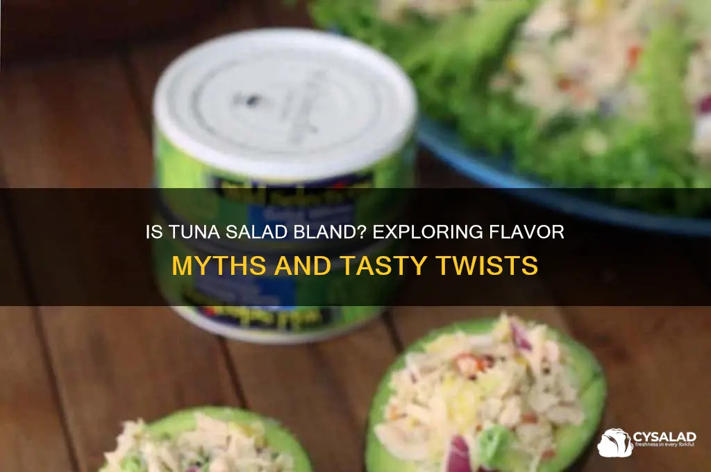 Is Tuna Salad Bland? Exploring Flavor Myths And Tasty Twists | CySalad