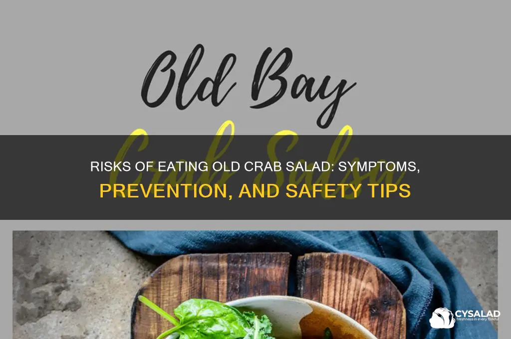 Risks Of Eating Old Crab Salad: Symptoms, Prevention, And Safety Tips ...
