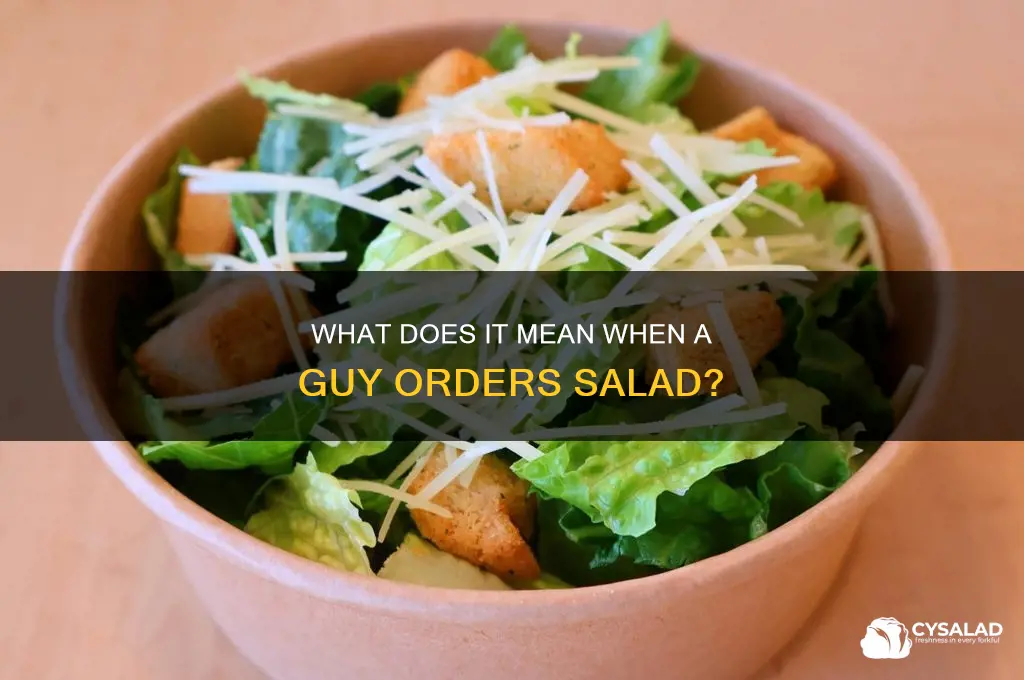 What Does It Mean When A Guy Orders Salad? | CySalad