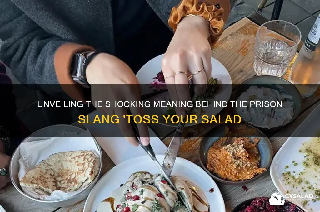 Unveiling The Shocking Meaning Behind The Prison Slang 'Toss Your Salad ...